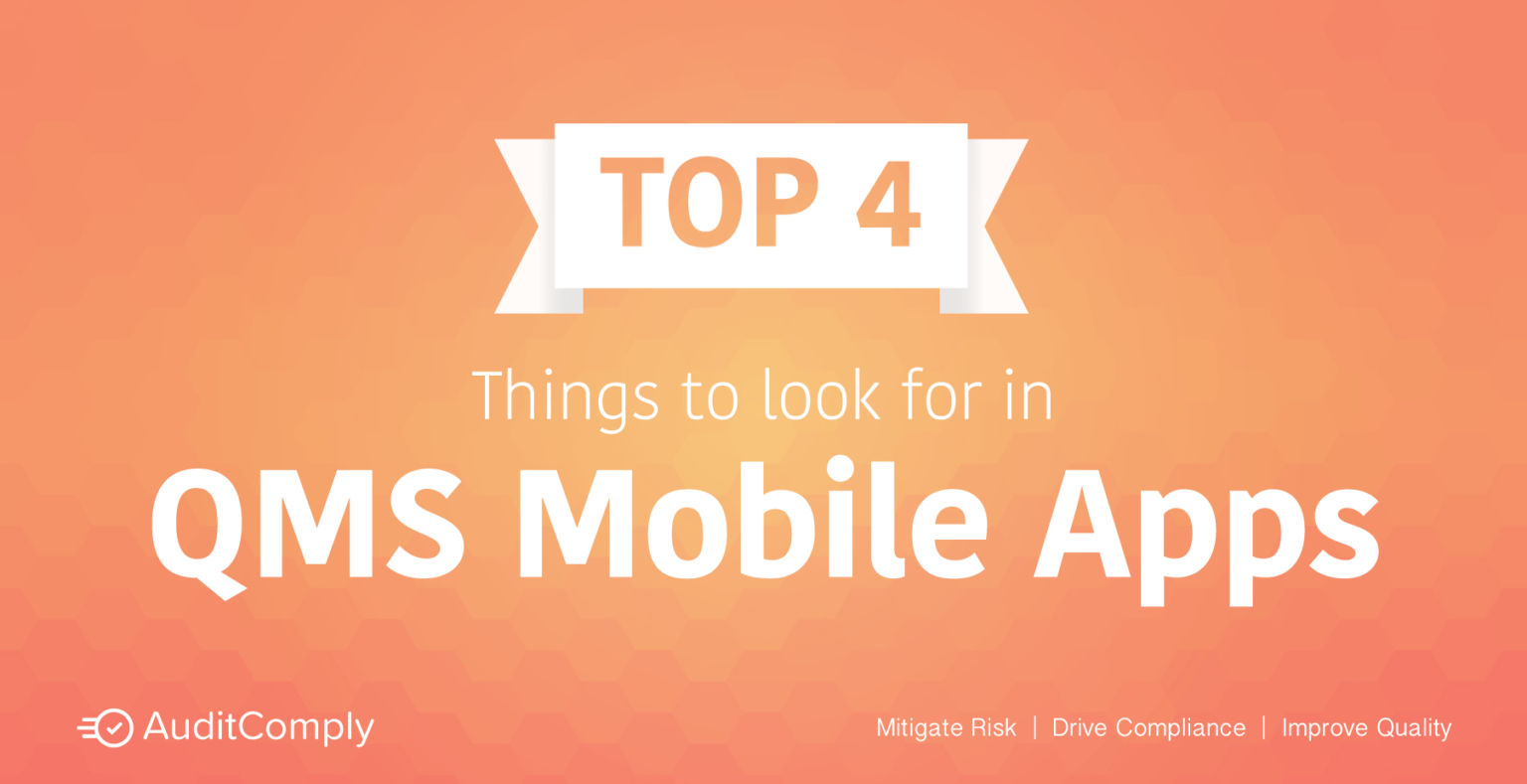 The Top 4 Things To Look For In QMS Mobile Apps – AuditComply